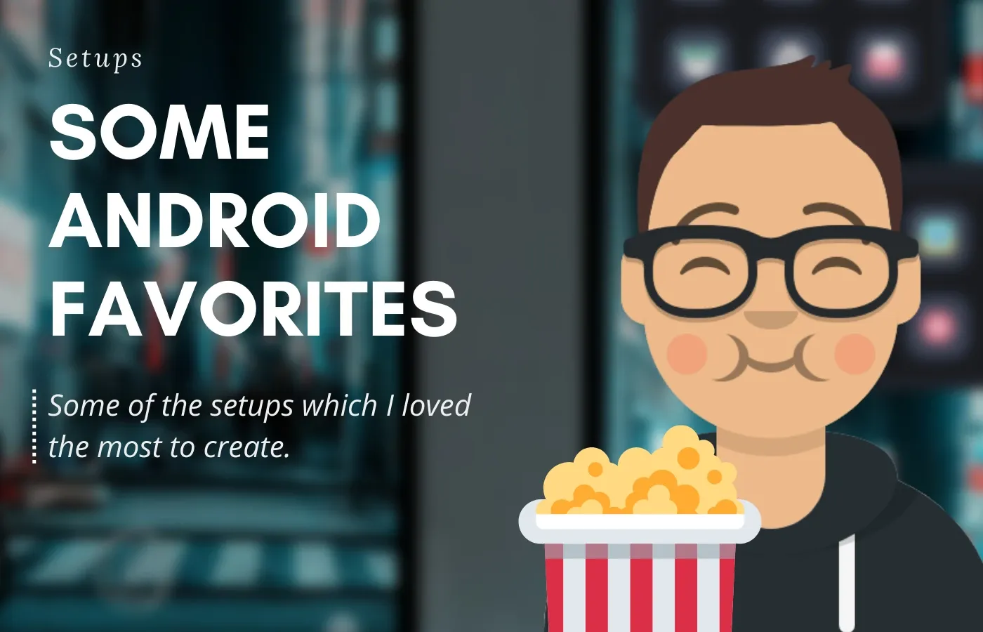 Some of my own favorite Android Setups